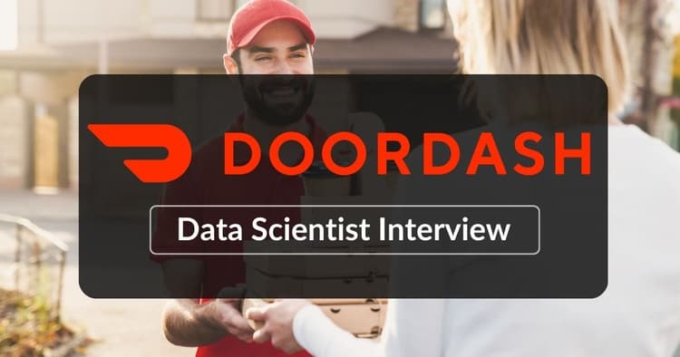 DoorDash Data Scientist Interview in 2025 (Leaked Questions)