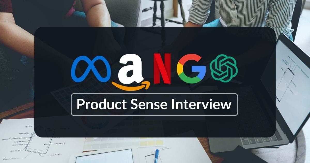 Product Sense Interview Questions (FAANGs and OpenAI)