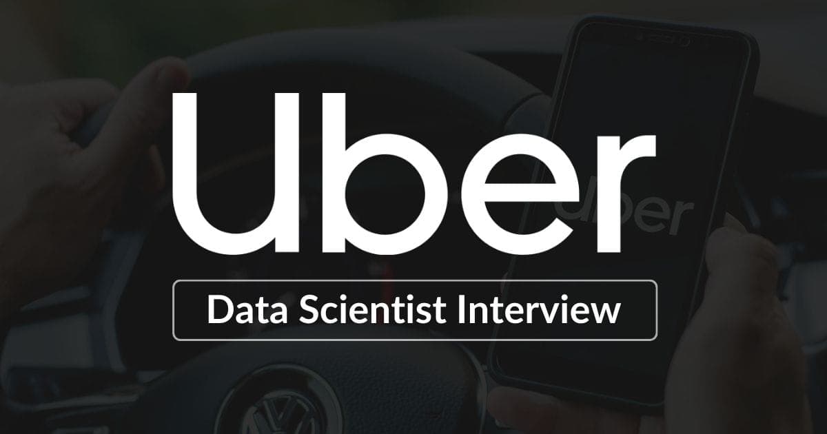 Uber Data Scientist Interview in 2026 (Leaked Questions)