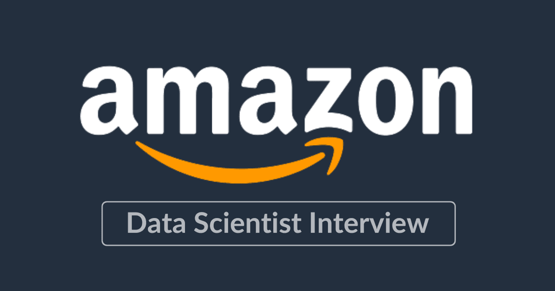 Amazon Data Scientist Interview in 2025 (Leaked Questions)