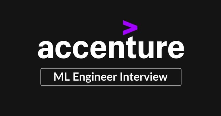 Accenture Machine Learning Engineer Interview in 2025 (Leaked Questions)