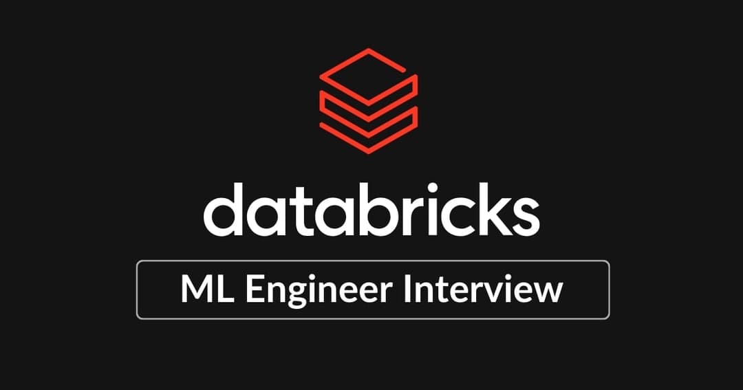Databricks Machine Learning Engineer Interview in 2025 (Leaked Questions)