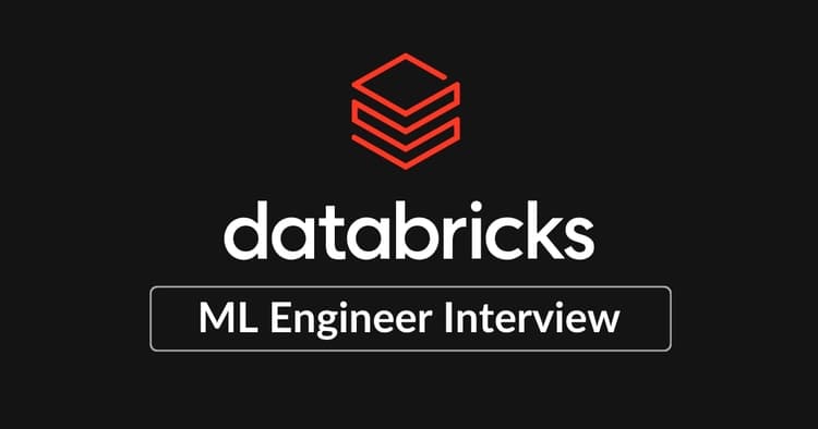 Databricks Machine Learning Engineer Interview in 2025 (Leaked Questions)