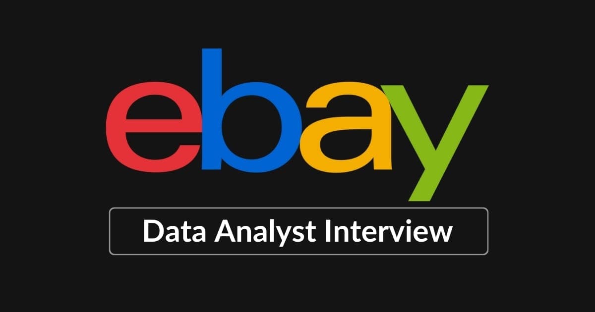 eBay Data Analyst Interview in 2025 (Leaked Questions)