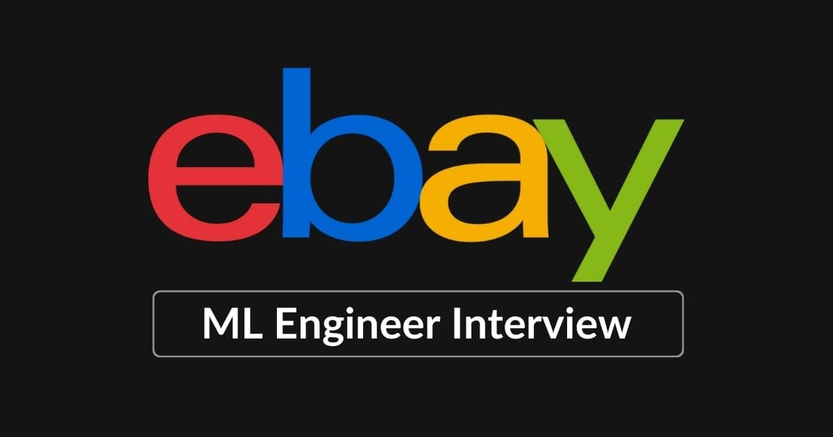 eBay Machine Learning Engineer Interview in 2025 (Leaked Questions)