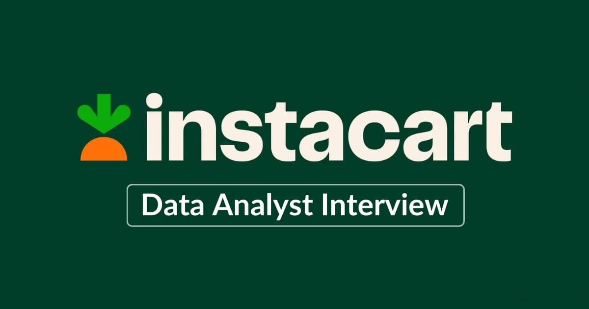 Instacart Data Analyst Interview in 2025 (Leaked Questions)