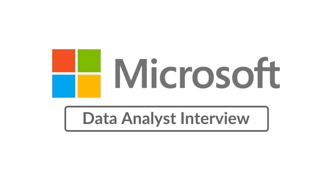 Microsoft Data Analyst Interview in 2025 (Leaked Questions)