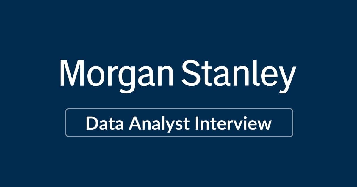 Morgan Stanley Data Analyst Interview in 2025 (Leaked Questions)