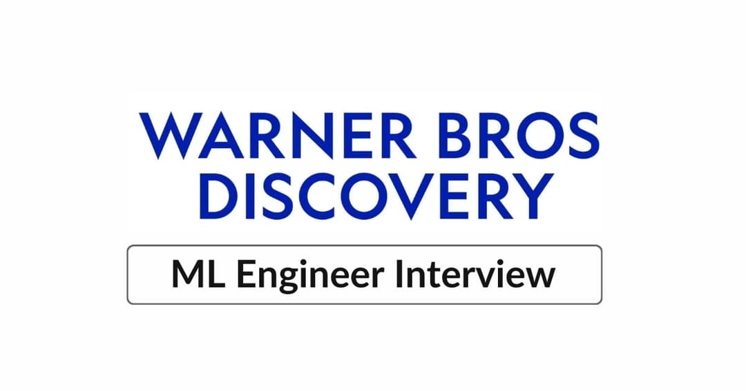 Warner Bros. Machine Learning Engineer Interview in 2025 (Leaked Questions)